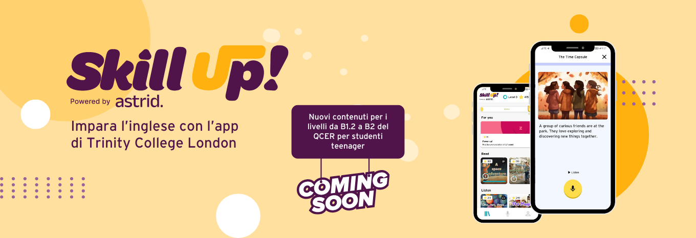 Skill Up! Trinity College London: la nuova app per imparare l'inglese divertendosi